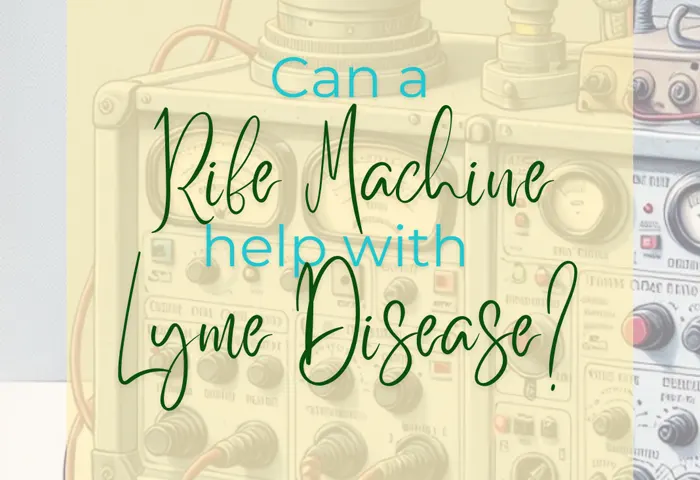 Rife therapy for Lyme disease: Can it Help?Clinical Evidence